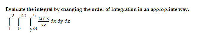 Solved Evaluate the integral by changing the order of | Chegg.com