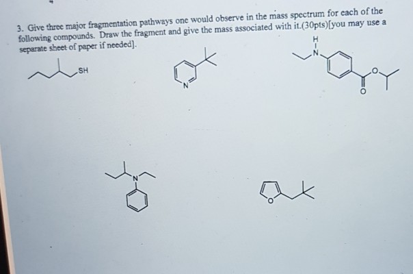 Solved 3. Give three major fragmentation pathways one would | Chegg.com