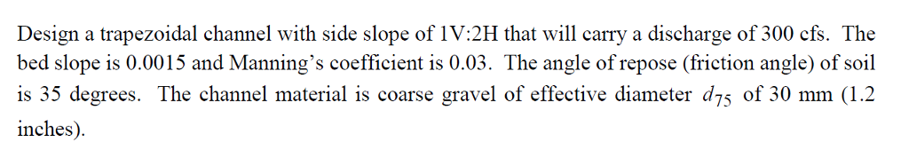 Solved Design a trapezoidal channel with side slope of 1V:2H | Chegg.com