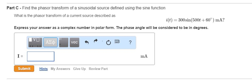 Solved Part C - Find the phasor transform of a sinusoidal | Chegg.com