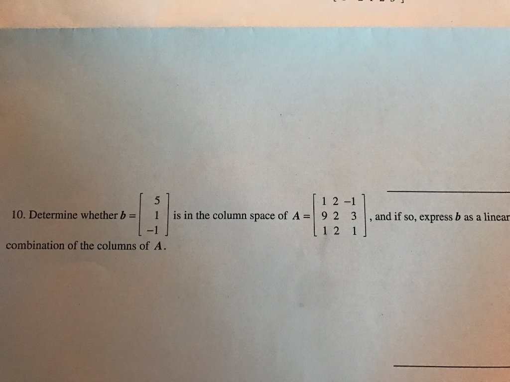 Solved Determine whether b = [5 1 -1] is in the column space | Chegg.com