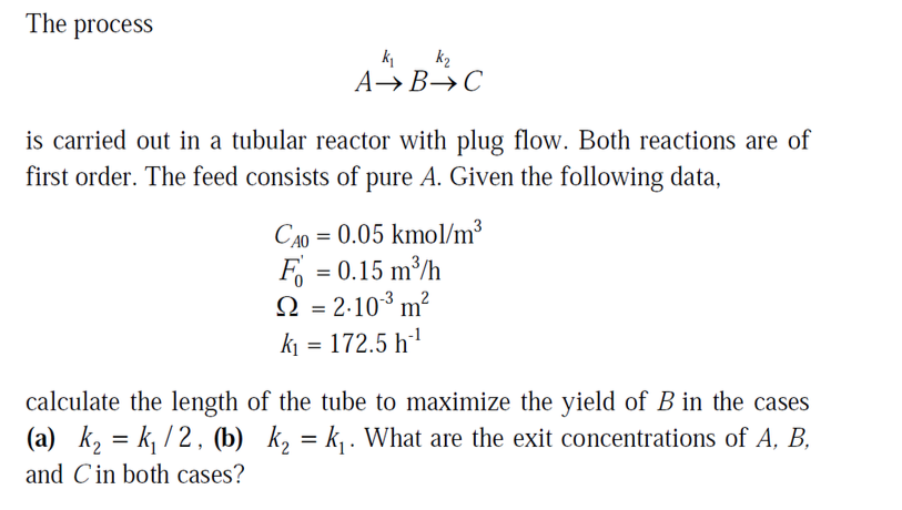 Solved The process is carried out in a tubular reactor with | Chegg.com