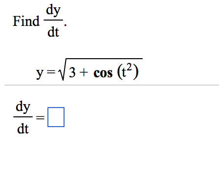 Solved Find dy/dt. y= root 3+cos(t^2) dy/dtplease show work | Chegg.com