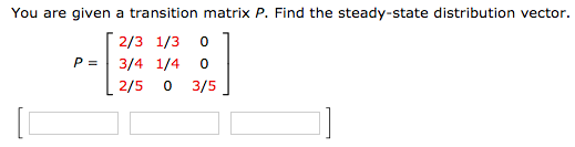 Solved You are given a transition matrix P. Find the | Chegg.com