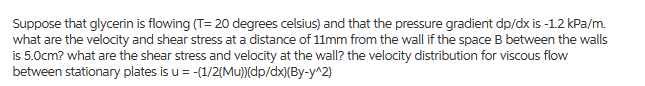 Solved Suppose that glycerin is flowing (T = 20 degrees | Chegg.com
