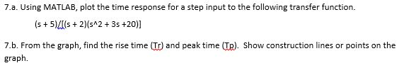 Solved 7.a. Using MATLAB, plot the time response for a step | Chegg.com
