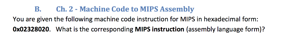 Solved B. Ch. 2 - Machine Code to MIPS Assembly You are | Chegg.com