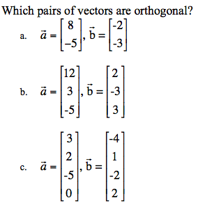 Solved Which pairs of vectors are orthogonal? | Chegg.com