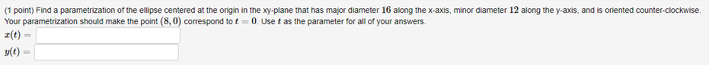 Solved (1 point) Find a parametrization of the ellipse | Chegg.com