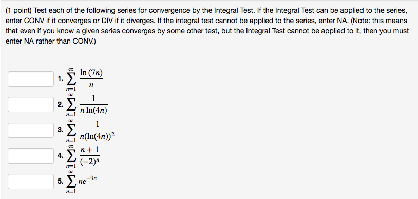 Solved (1 point) Test each of the following series for | Chegg.com Solved (1 point) Test each of the following series for | Chegg.com