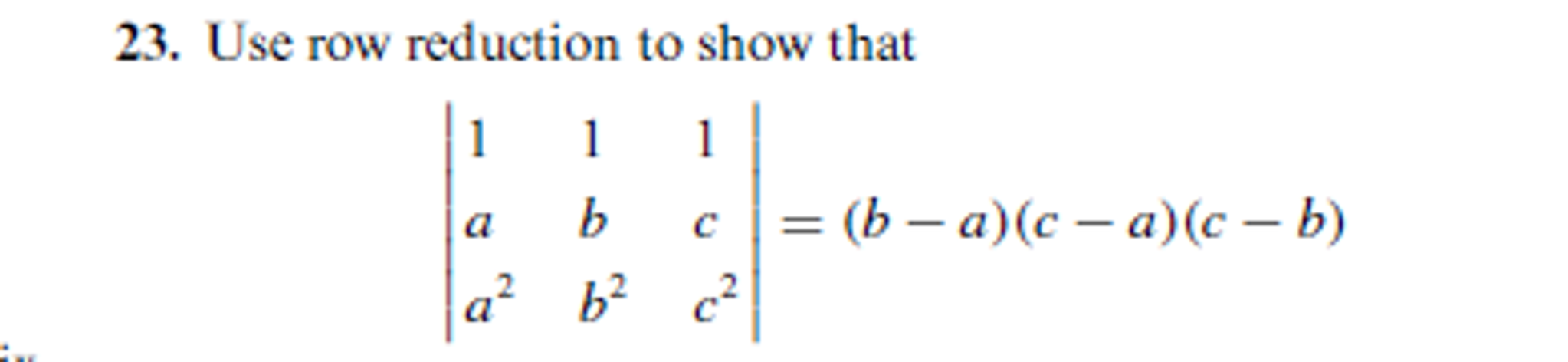 Solved Use row reduction to show that |1 1 1 a b c a^2 b^2 | Chegg.com