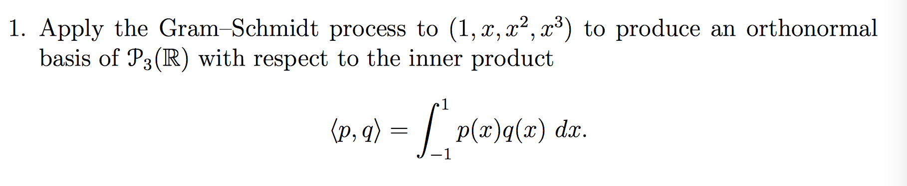 Apply the Gram-Schmidt process to (1, x, x^2, x^3) to | Chegg.com