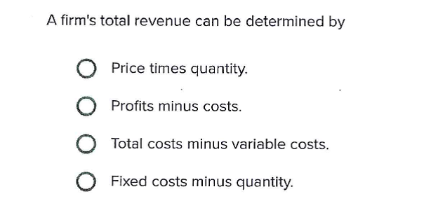 Solved A firm's total revenue can be determined by Price | Chegg.com
