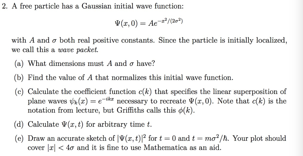 Solved 2. A free particle has a Gaussian initial wave | Chegg.com