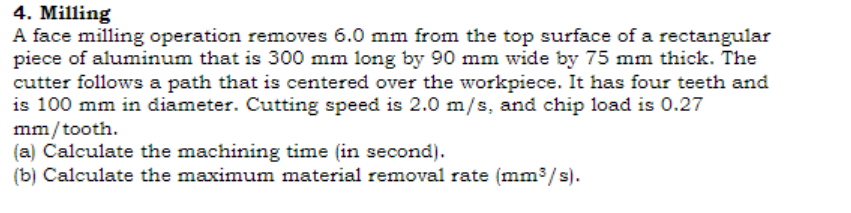 Solved 4. Milling A face milling operation removes 6.0 mm | Chegg.com