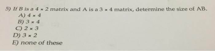Solved If B is a 4 Times 2 matrix and A is a 3 Times 4 | Chegg.com