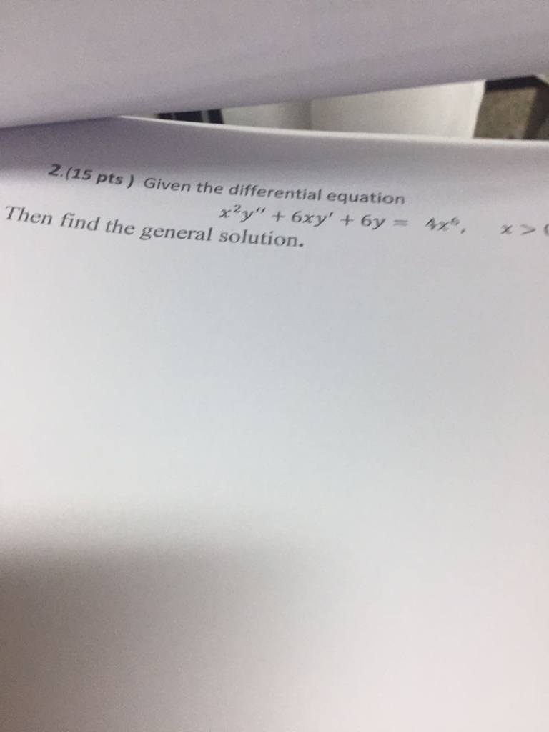 Solved Given the differential equation x^2 y" + 6xy + 6y = | Chegg.com