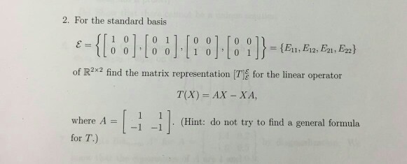 Solved 2. For the standard basis 1 01 o 11 [o 01 = {E11, | Chegg.com