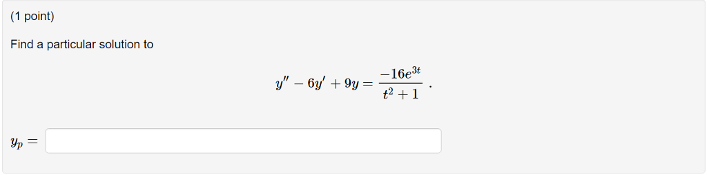 Solved Find a particular solution to y" - 6y' + 9y = | Chegg.com