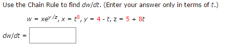 Solved Use the Chain Rule to find dw/dt. (Enter your answer | Chegg.com