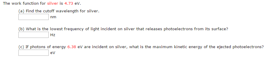Solved The work function for silver is 4.73 eV. Find the | Chegg.com