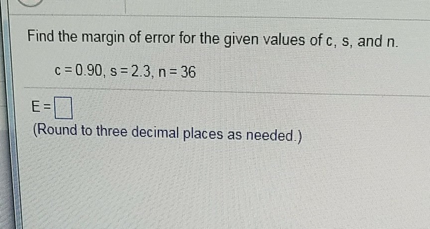 Solved Find The Margin Of Error For The Given Values Of C 4383