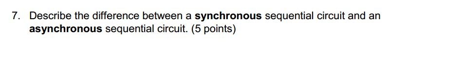 Solved 7. Describe the difference between a synchronous | Chegg.com
