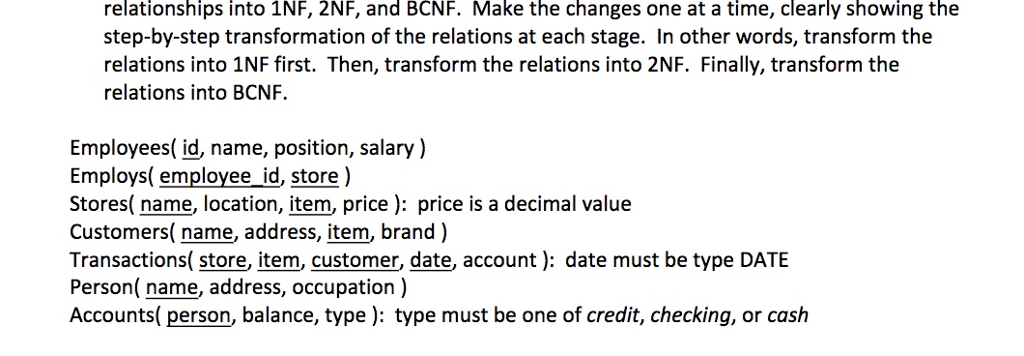 Solved relationships into 1NF, 2NF, and BCNF. Make the | Chegg.com