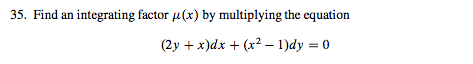 Solved Find an integrating factor Mu(x) by multiplying the | Chegg.com