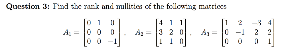 Solved Question 3: Find the rank and nullities of the | Chegg.com