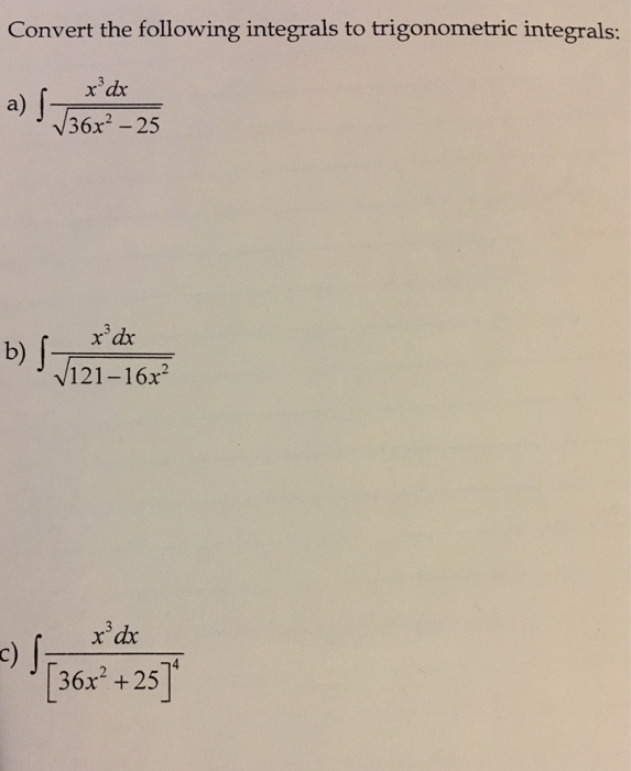 Solved Convert the following integrals to trigonometric | Chegg.com