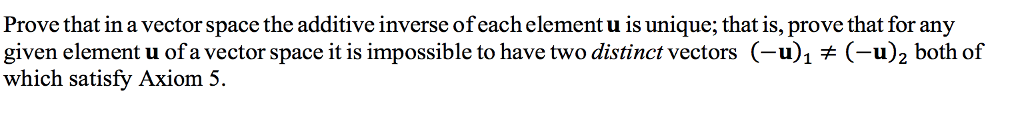Solved Prove that in a vector space the additive inverse of | Chegg.com