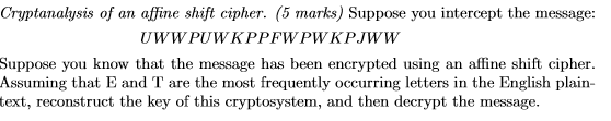 Solved Cryptanalysis of an affine shift cipher. (5 marks) | Chegg.com
