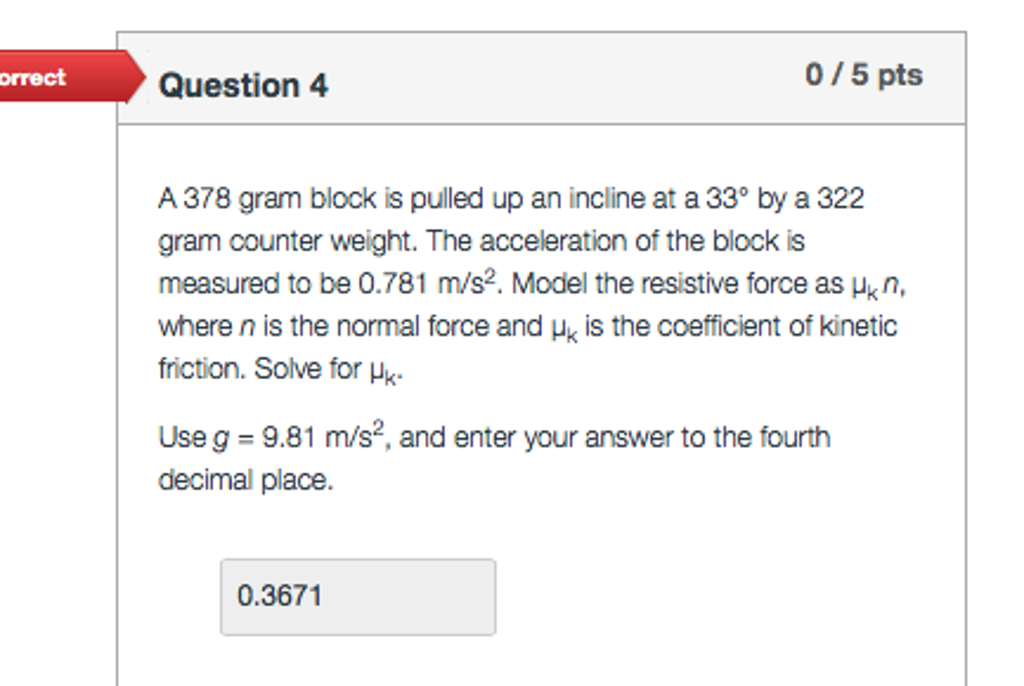 Solved A 378 gram block is pulled up an incline at a 33 | Chegg.com