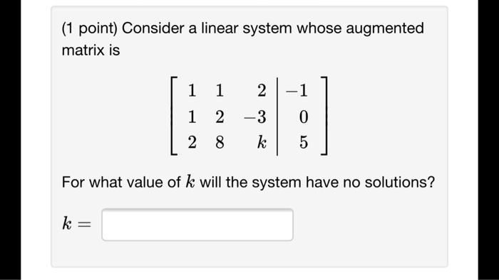 Solved Consider A Linear System Whose Augmented Matrix Is 