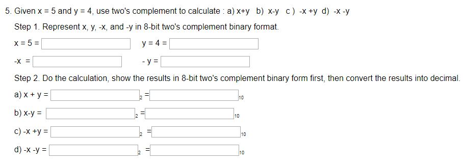 Solved 5. Given x 5 and y 4, use two's complement to | Chegg.com