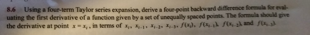 Solved 8.6 Using a four-term Taylor series expansion, derive | Chegg.com