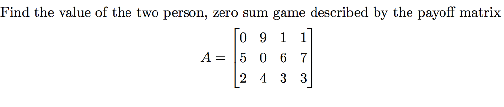 Solved Find the value of the two person, zero sum game | Chegg.com