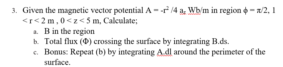 Solved 3. Given the magnetic vector potential A =-r /4 az | Chegg.com
