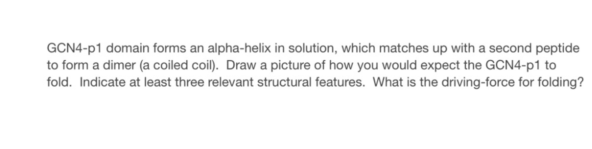 Solved GCN4-p1 domain forms an alpha-helix in solution, | Chegg.com