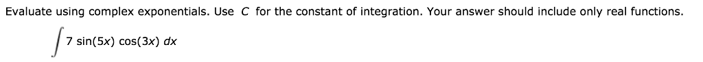 Solved Evaluate using complex exponentials. Use C for the | Chegg.com