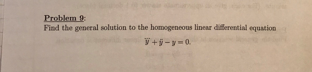 Solved Problem 9: Find the general solution to the | Chegg.com