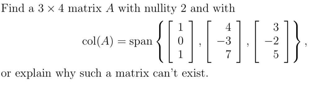 Solved Find a 3 × 4 matrix A with nullity 2 and with | Chegg.com