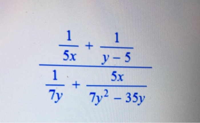 Solved Simplify complex rational expression 1/5x + 1/y - | Chegg.com