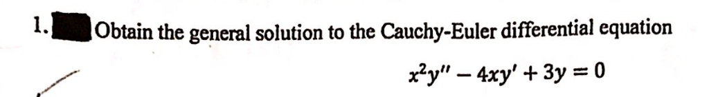 Solved 1.Obtain the general solution to the Cauchy-Euler | Chegg.com