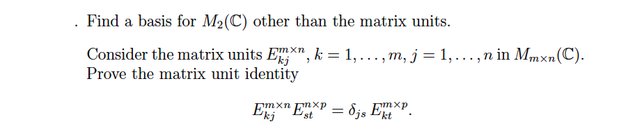 Solved Find a basis for m2(c)other than the matrix units. | Chegg.com