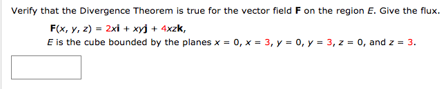 Solved Verify that the Divergence Theorem is true for the | Chegg.com
