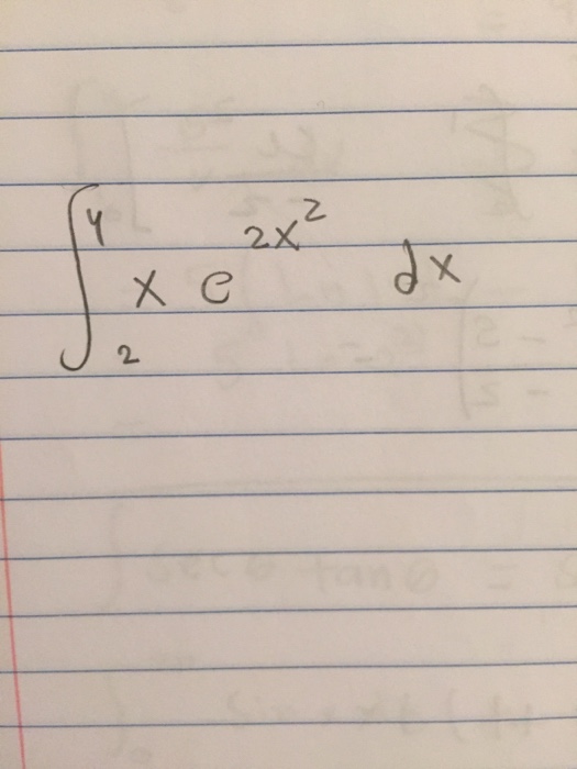 Solved Integral_2^y x e^2x^2 dx | Chegg.com