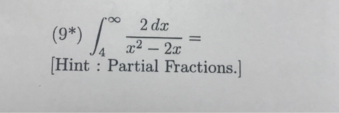 Solved integral^infinity _4 2dx/x^2-2x | Chegg.com