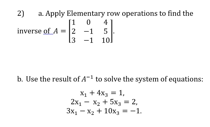 Solved Apply Elementary row operations to find the inverse | Chegg.com